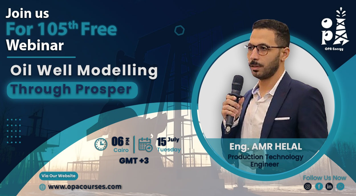 105th Free Webinar - Oil Well Modeling Through PROSPER